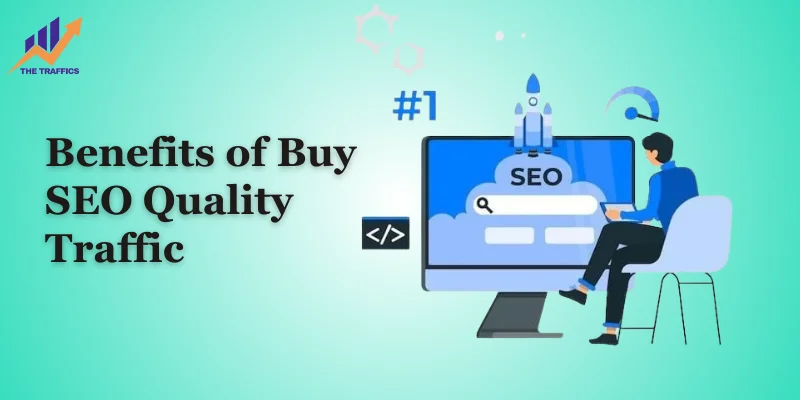 Ultimate Guide: The Benefits of Buy SEO Quality Traffic
