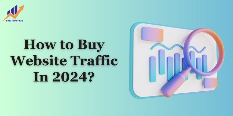 How to Buy Website Traffic In 2024?
